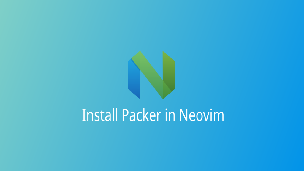 How to Install and Use Packer in Neovim/Nvim - Linovox How to Install and Use Packer in Neovim/Nvim - Linovox